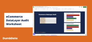 E-commerce DataLayer Audit Worksheet - DumbData